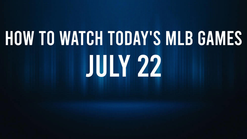 How to Watch MLB Baseball on Monday, July 22: TV Channel, Live ...